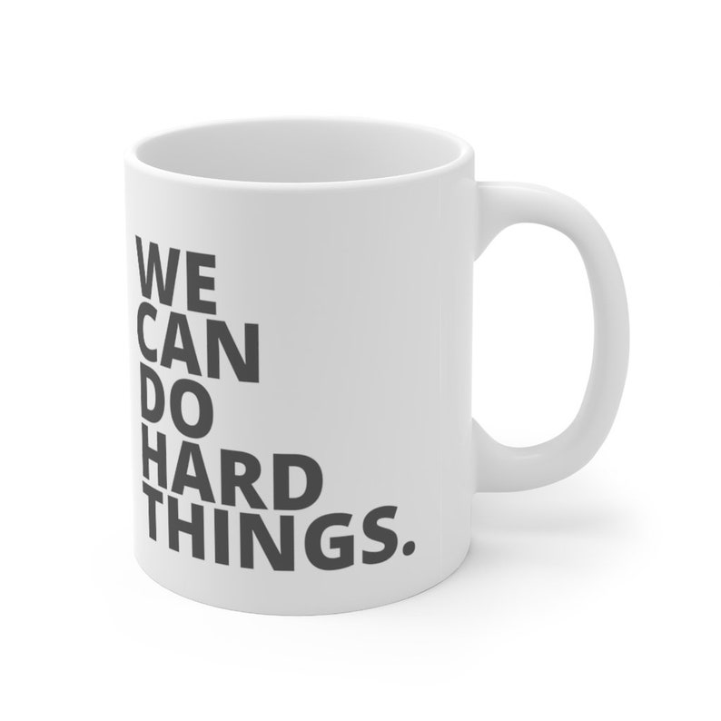 We Can Do Hard Things Mug, Motivational Mug, Inspirational Mug ...