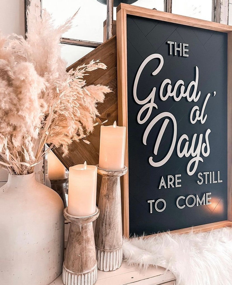 The Good Ol Days Are Still to Come Sign Magnolia Inspired 3D - Etsy