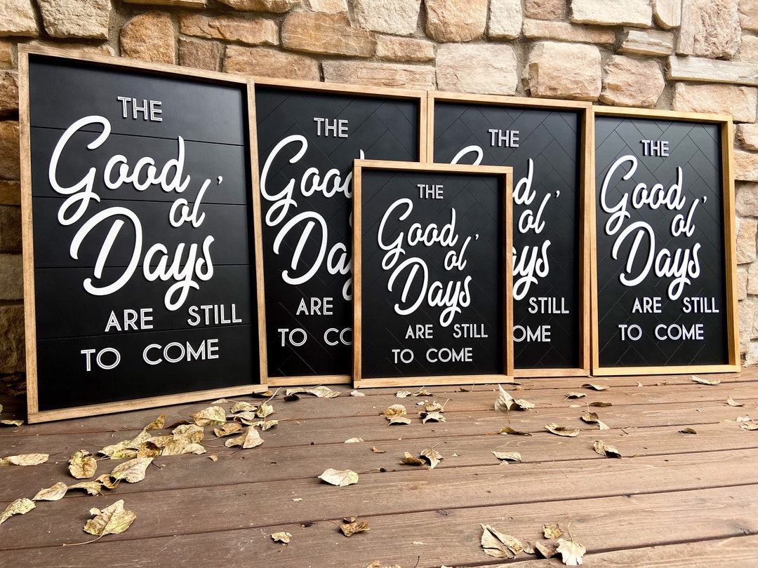 The Good Ol Days Are Still to Come Sign, Magnolia Inspired 3D Custom ...