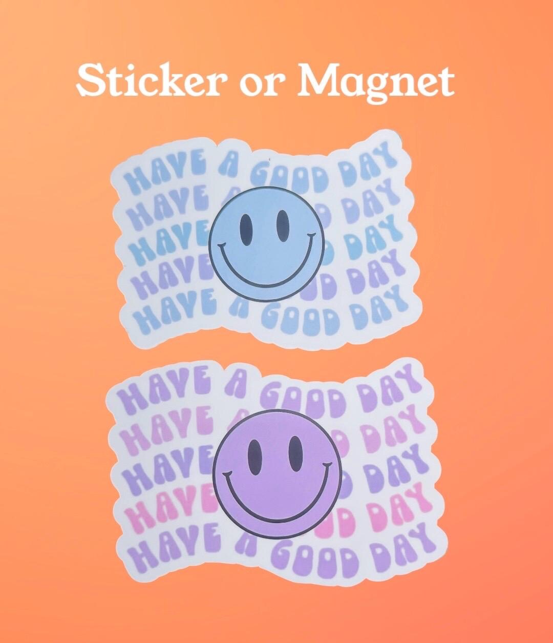 Have a Good Day Sticker OR Magnet/positive Stickers/magnets/ Have a ...