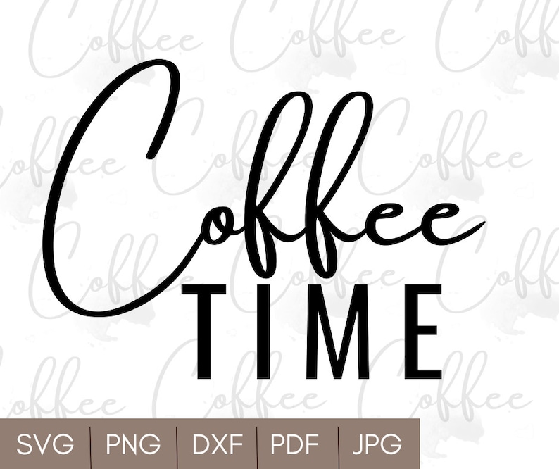 Coffee Time SVG | Coffee SVG | Cricut Cut Files | Svg Png Dxf Pdf Jpg ...