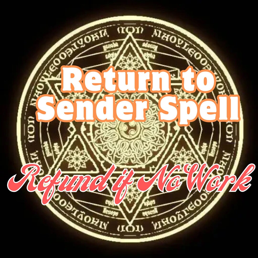 Refund If No Result! Return to Sender Spell - Send Back A Curse / Unwanted Spell / Energy to the ...