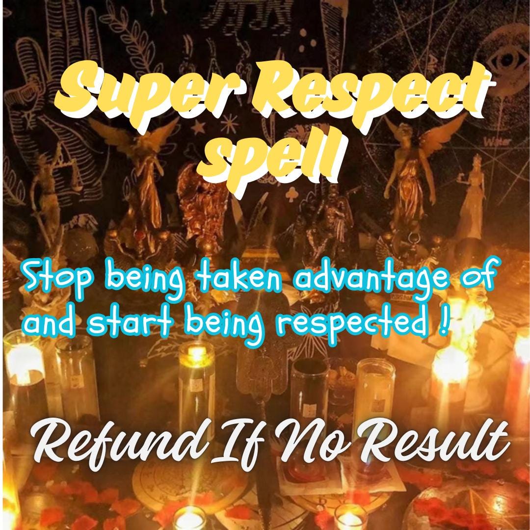 Super Respect Spell - Stop Being Taken Advantage of and Start Being ...
