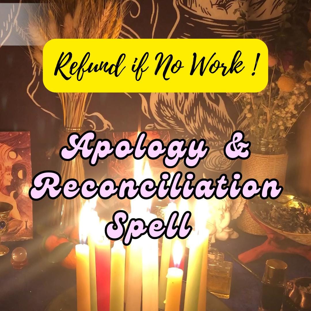 Refund If No Work ! Apology and Reconciliation Spell - EXTRA STRONG ...