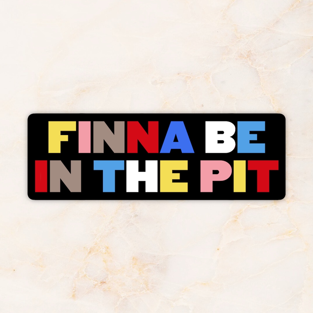 Finna Be in the Pit Laminated Vinyl Sticker - Etsy