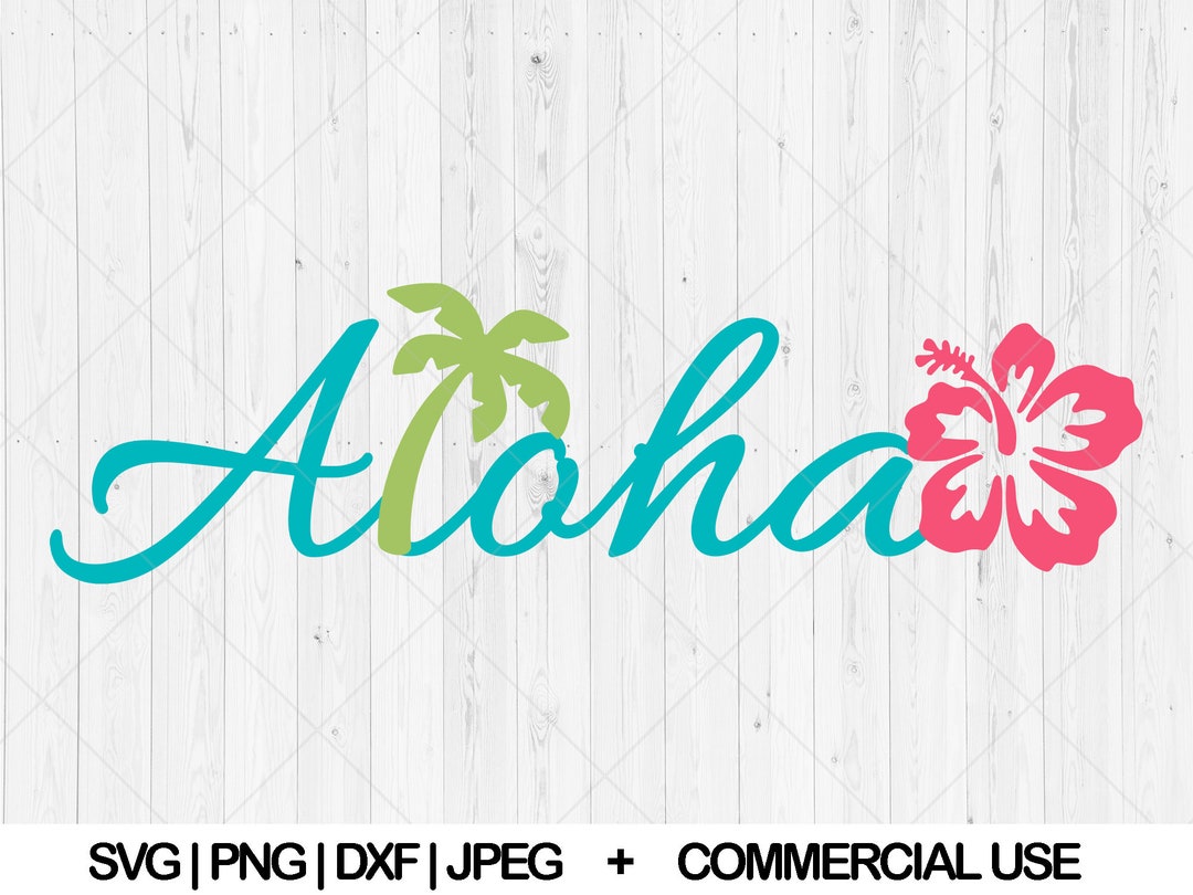 Aloha Svg, Aloha Hibiscus Svg, Dxf, Png, Jpg, Aloha Hawaii Svg, Summer ...