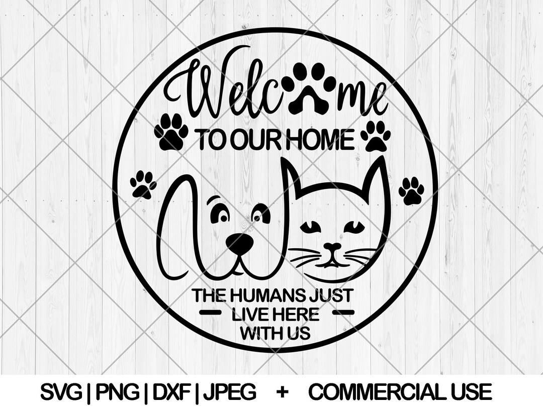 Welcome to Our Home Svg, Welcome Home Pet Sign Svg, Png, Dxf, Jpg, Dog ...