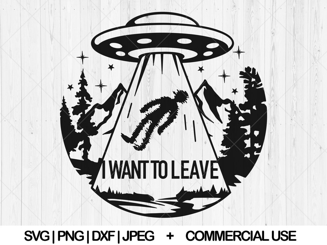 I Want to Leave Svg, Alien Abduction Svg, Png, Dxf, Jpg, Funny Alien ...