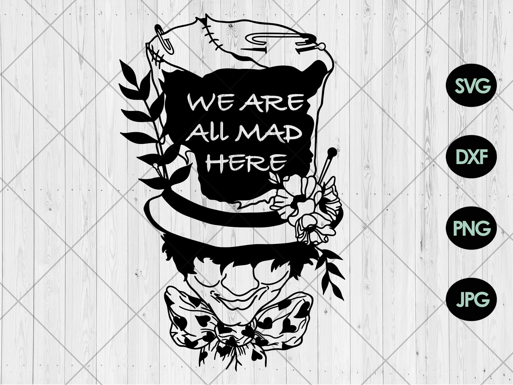 Buy Mad Hatter Svg, We Are All Mad Here Svg, Dxf, Png, Jpg, Mad Hatter ...