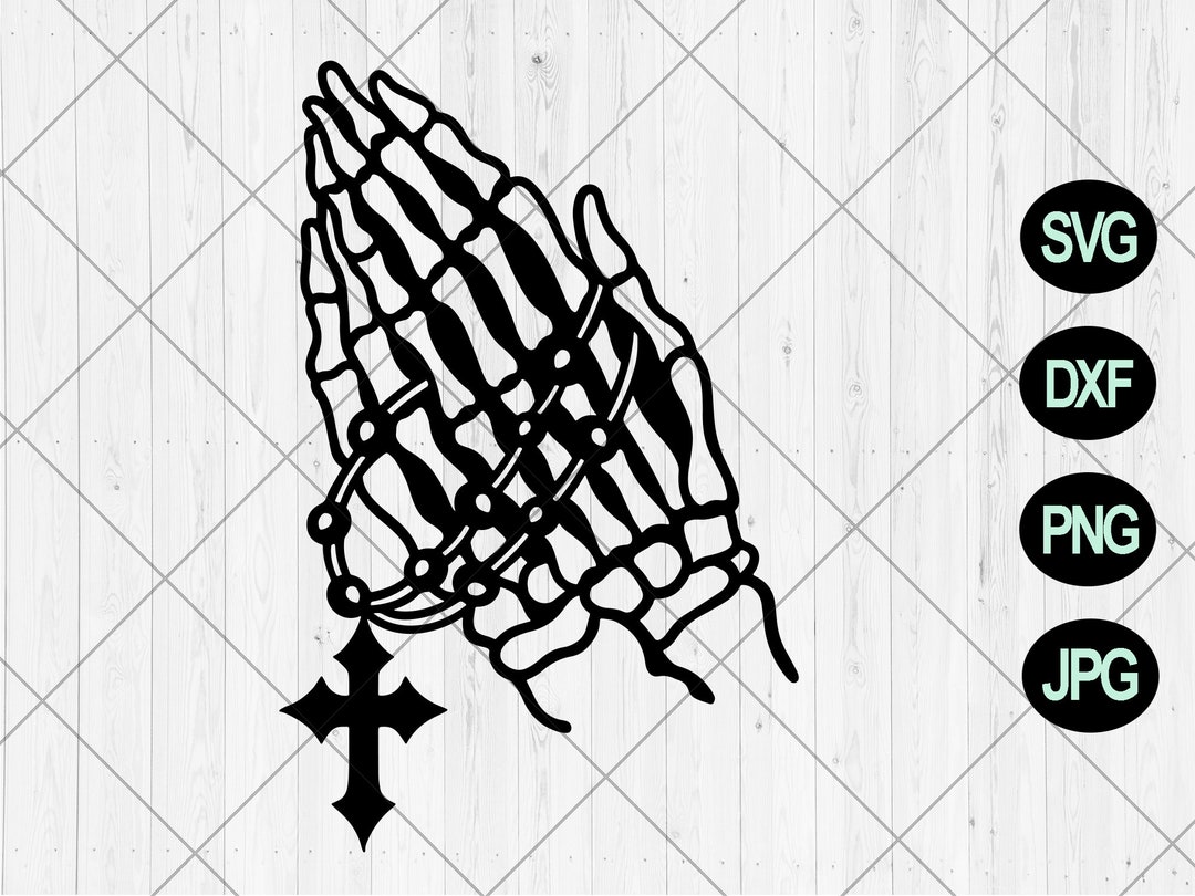 Skeleton Hands Praying Svg Praying Hand Svg Dxf Png Jesus