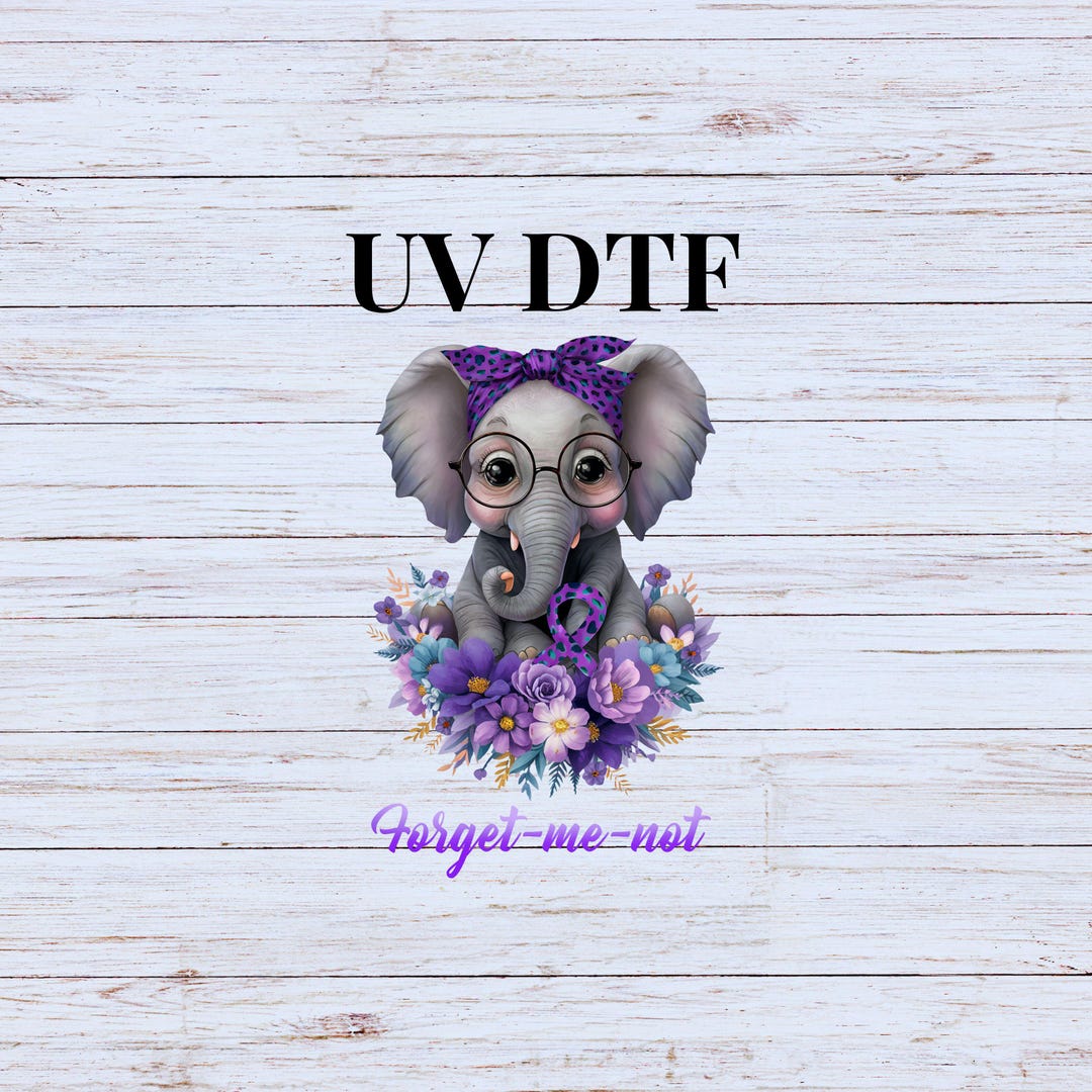UV DTF Sticker Print Forget Me Not Elephant Alzheimer's Awareness Ready ...