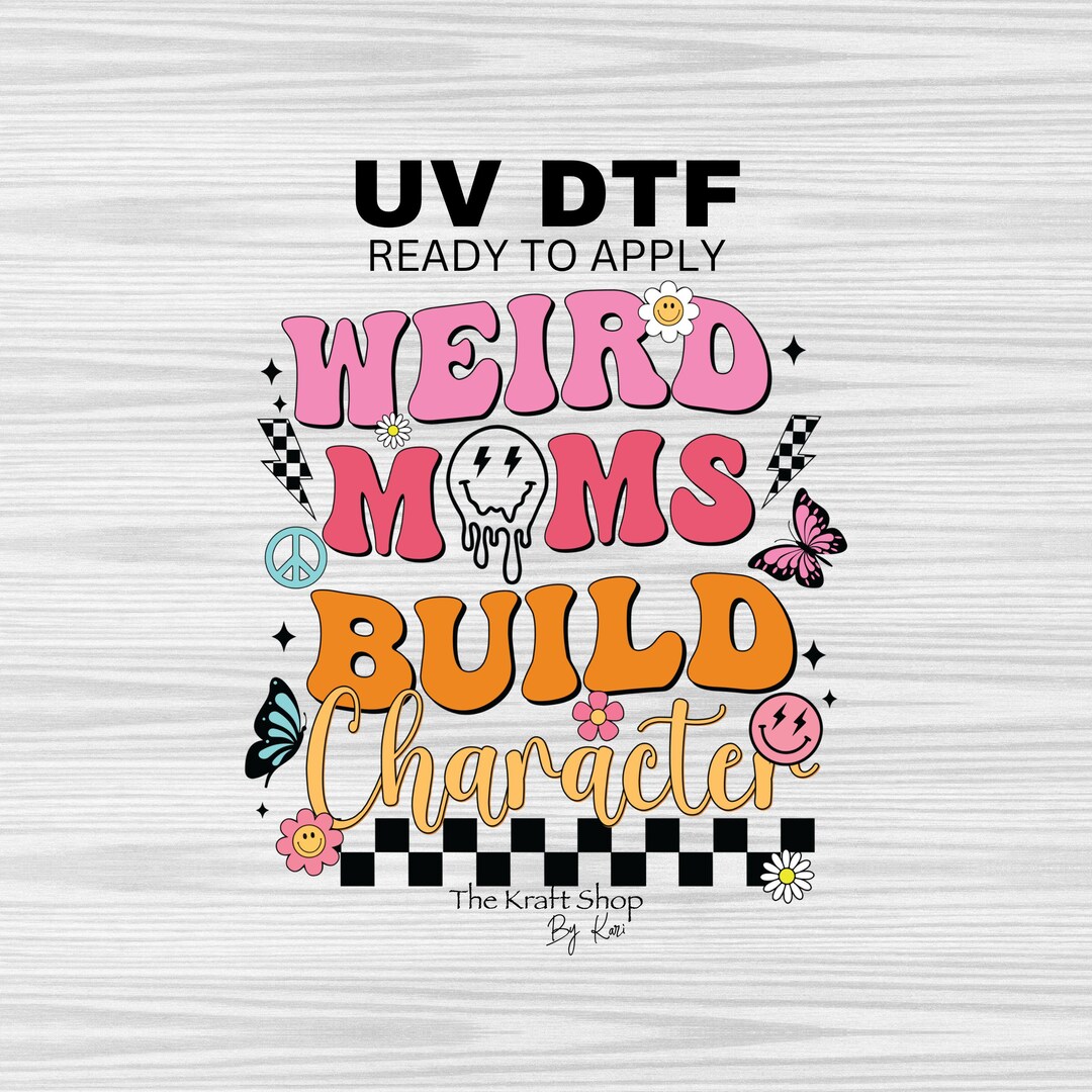 UV DTF Sticker Print. Weird Moms Build Character Retro Decal, Tumbler ...