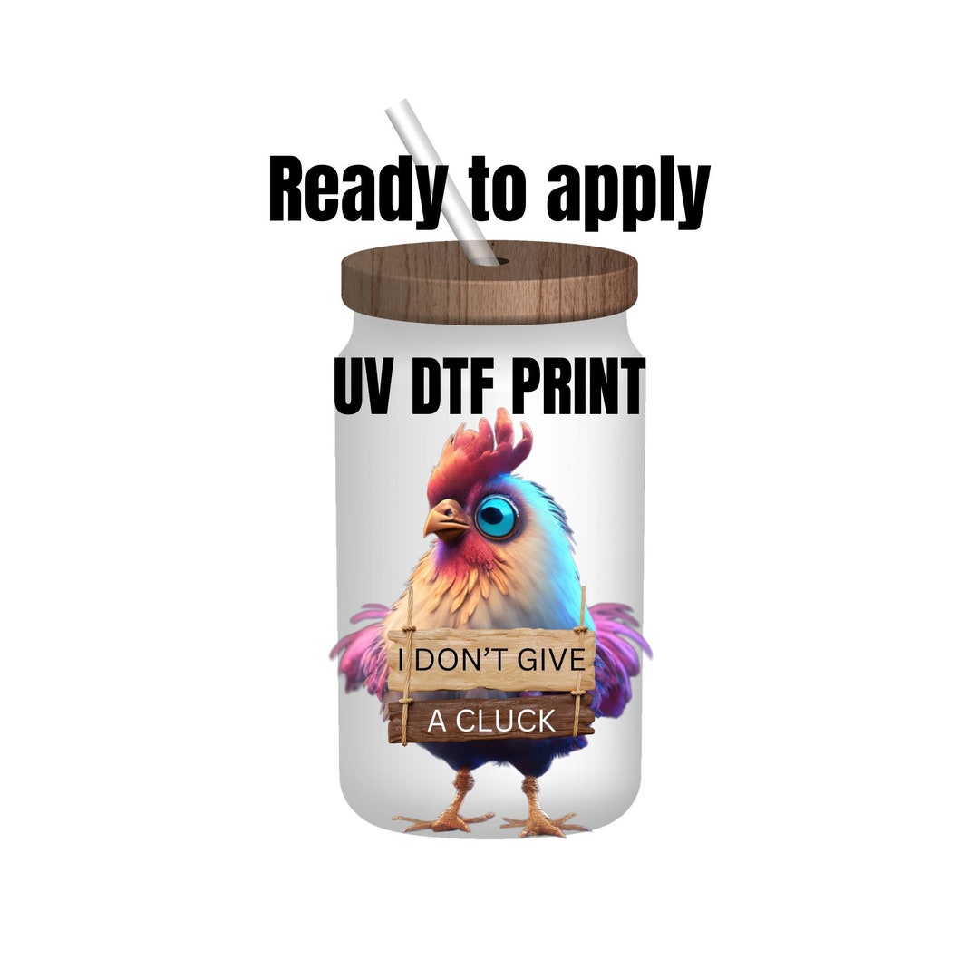 UV DTF Sticker Print. I Don’t Give a Cluck Decal, Tumbler Decal ...