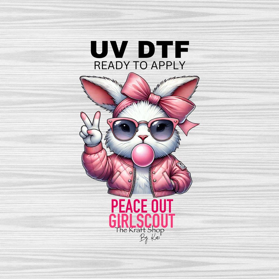UV DTF Sticker Print. Peace Out Girl Scout Sarcastic Bunny With Pink ...