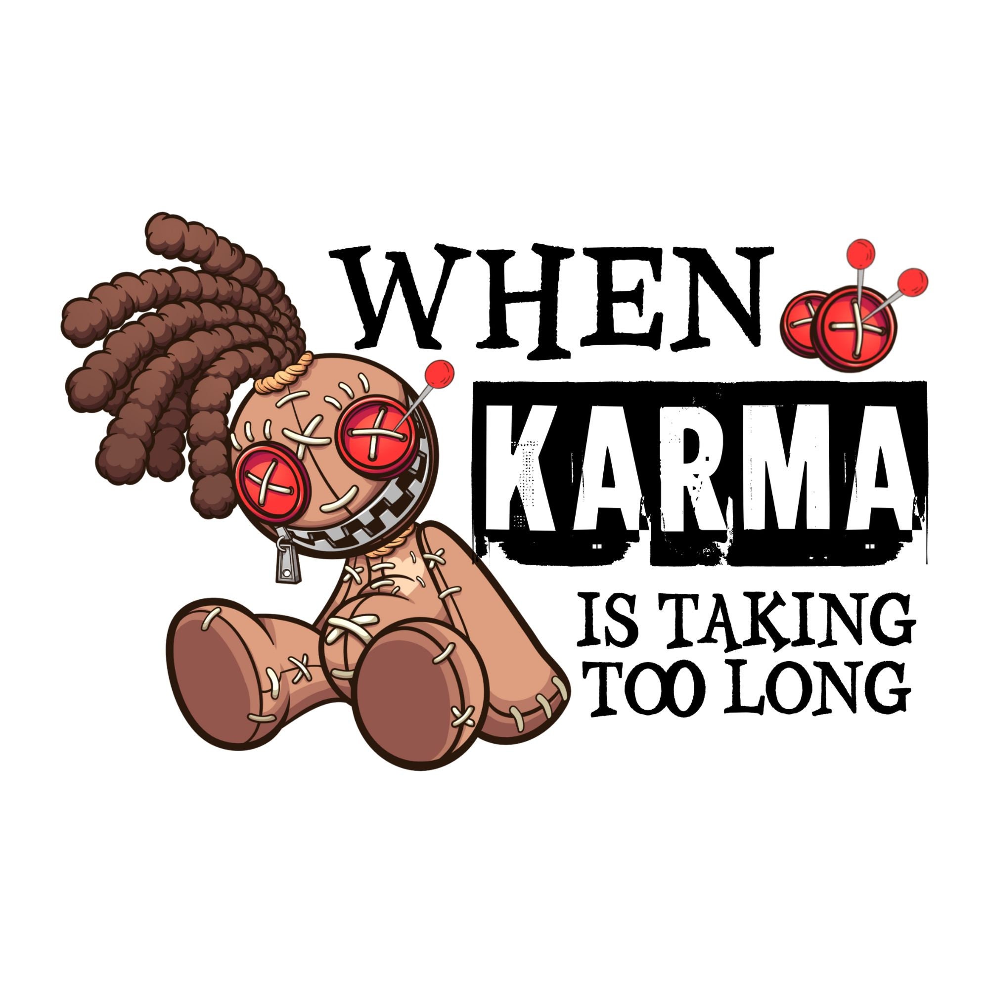 UV DTF Sticker Print. When Karma is Taking Too Long Decal, Tumbler ...