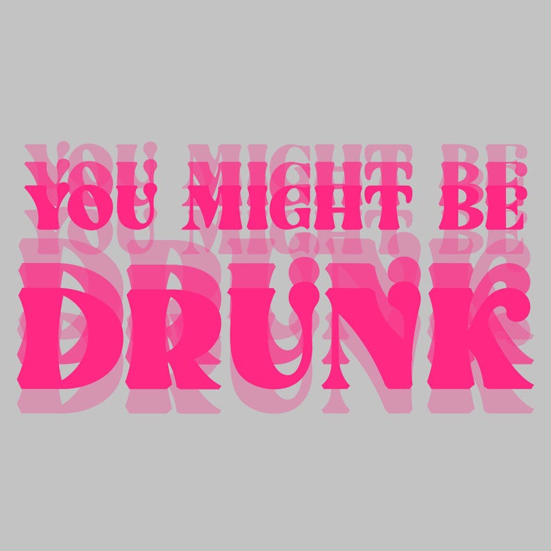 DTF Ready to Press Transfer You Might Be Drunk Weird Letters Offset ...