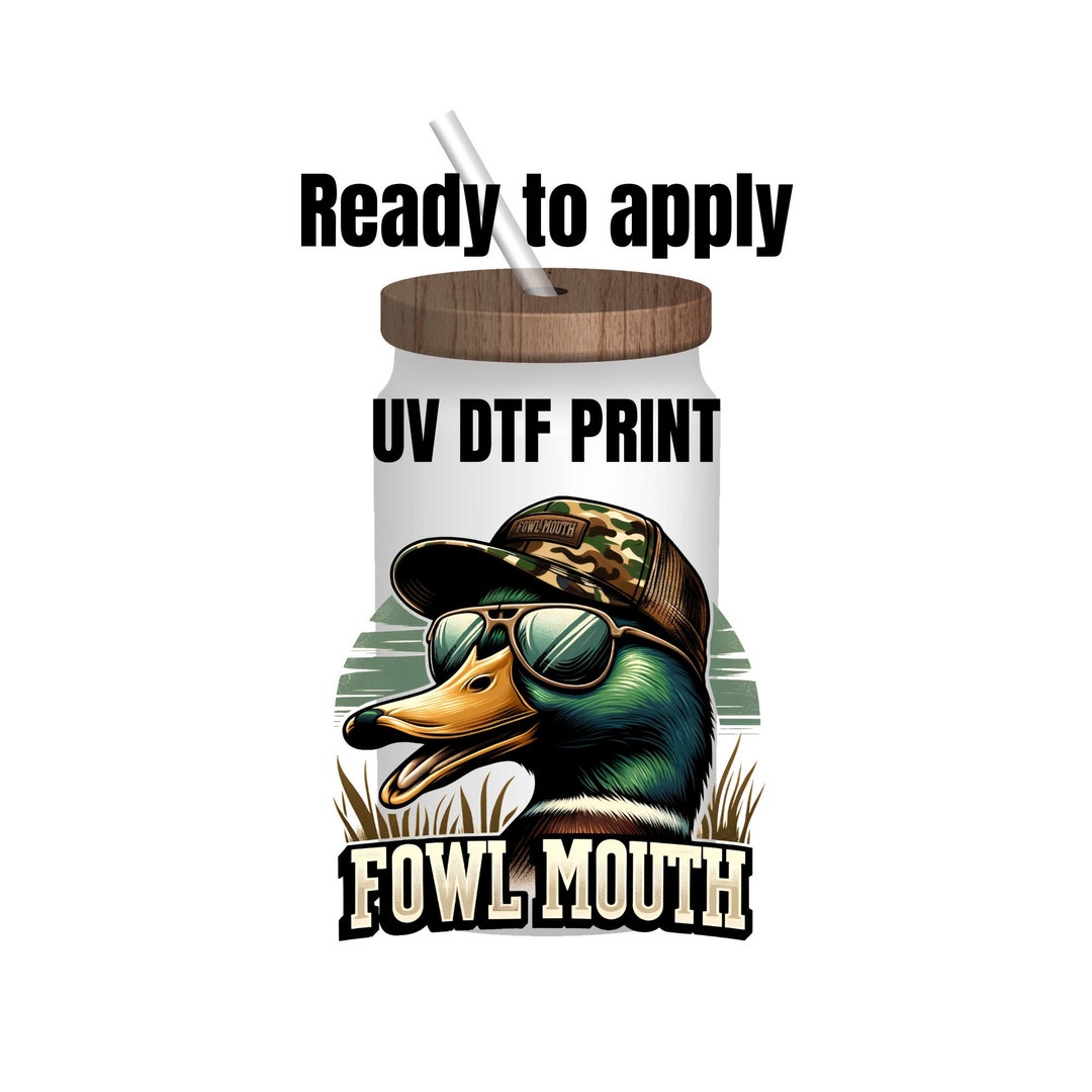 UV DTF Sticker Print. Fowl Mouth Duck Decal, Tumbler Decal, Permanent ...