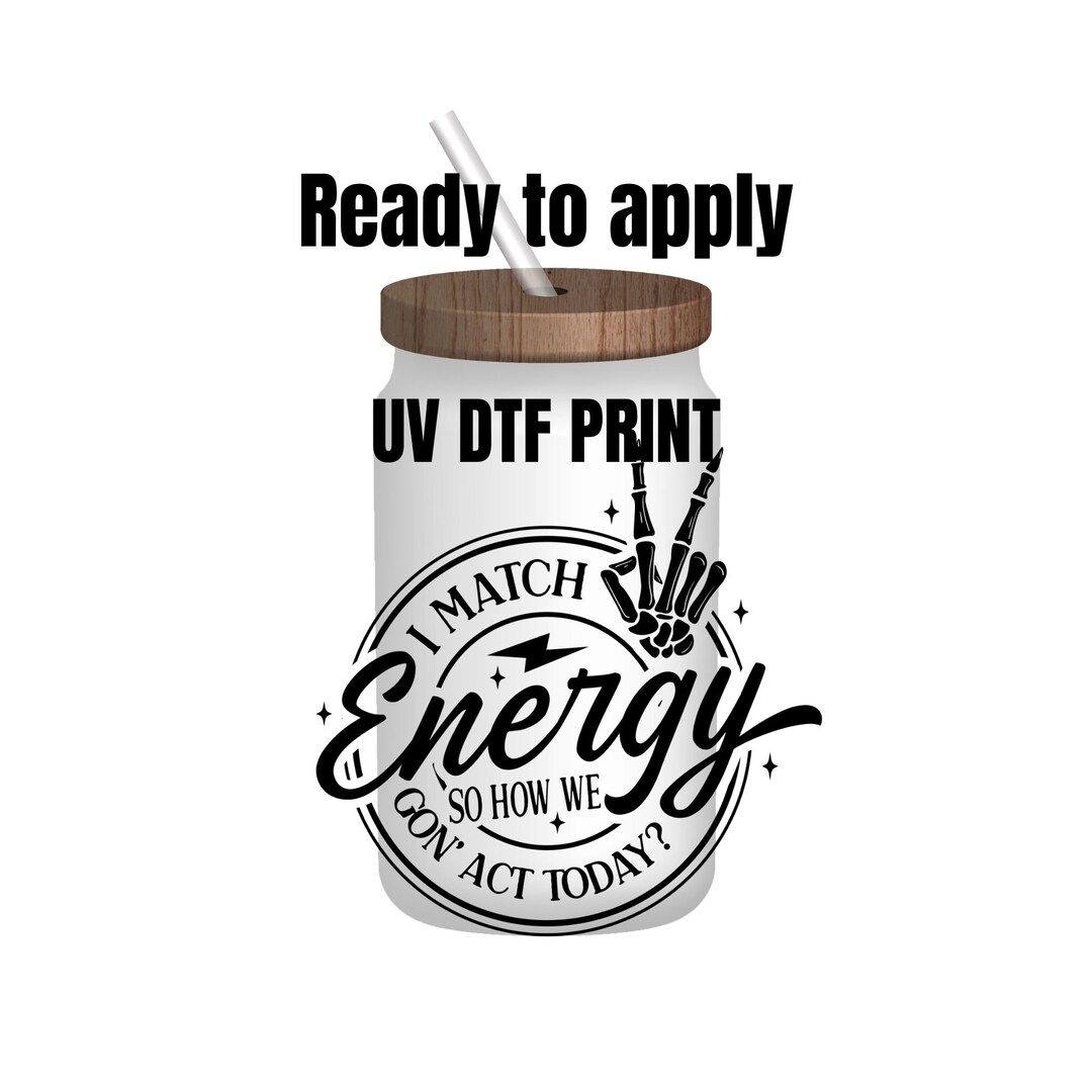 UV DTF Sticker Print. I Match Energy Decal, Tumbler Decal, Permanent ...