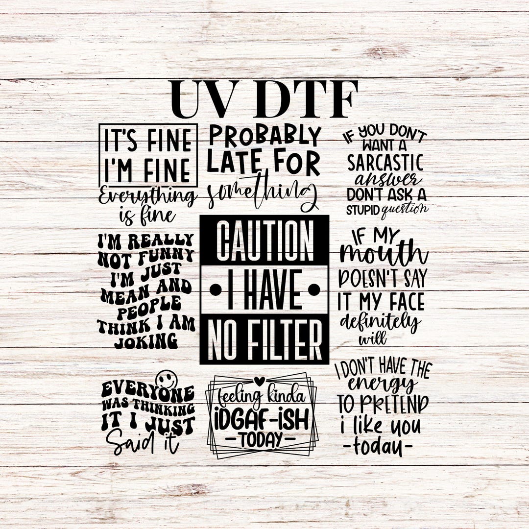 UV DTF Sticker Print Sarcasm Bundle Sassy Sayings Caution I Have No ...