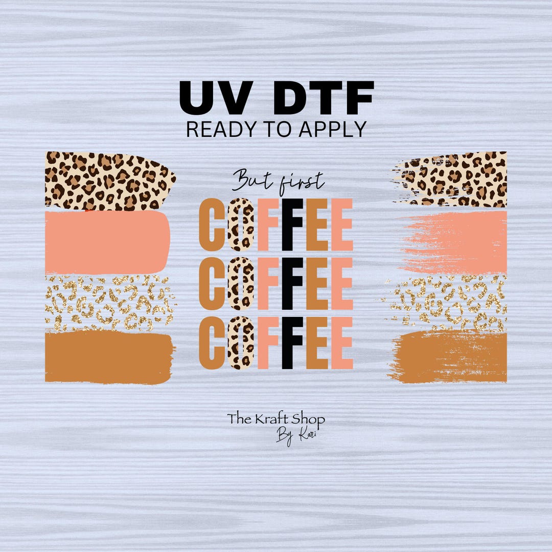 UV DTF Sticker Print but First Coffee Brush Stroke Paint Swipe Wrap ...
