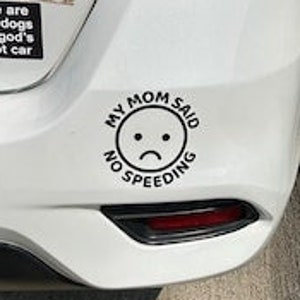 My Mom Said No Speeding Decal, Car Decal, Funny Bumper Sticker, Gift ...