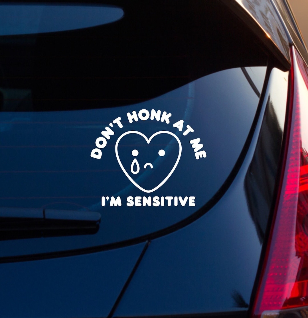 Don't Honk at Me I'm Sensitive Decal Car Decal Funny - Etsy