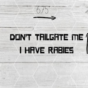 Don't Tailgate Me I Have Rabies Decal, Car Decal, Funny Bumper Sticker ...