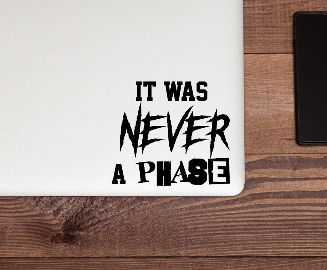 It Was Never a Phase Decal Car Decal Laptop Sticker Emo | Etsy