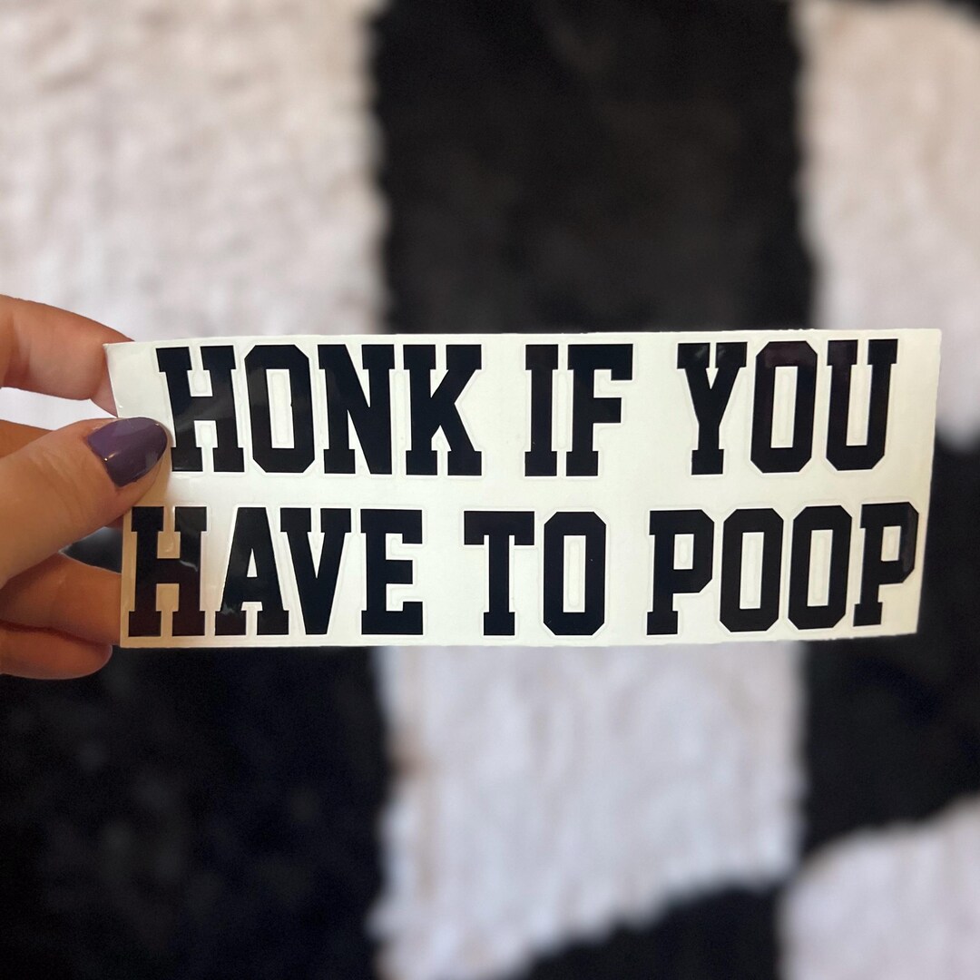Honk If You Have to Poop Decal, Car Decal, Funny Bumper Sticker, Gift ...