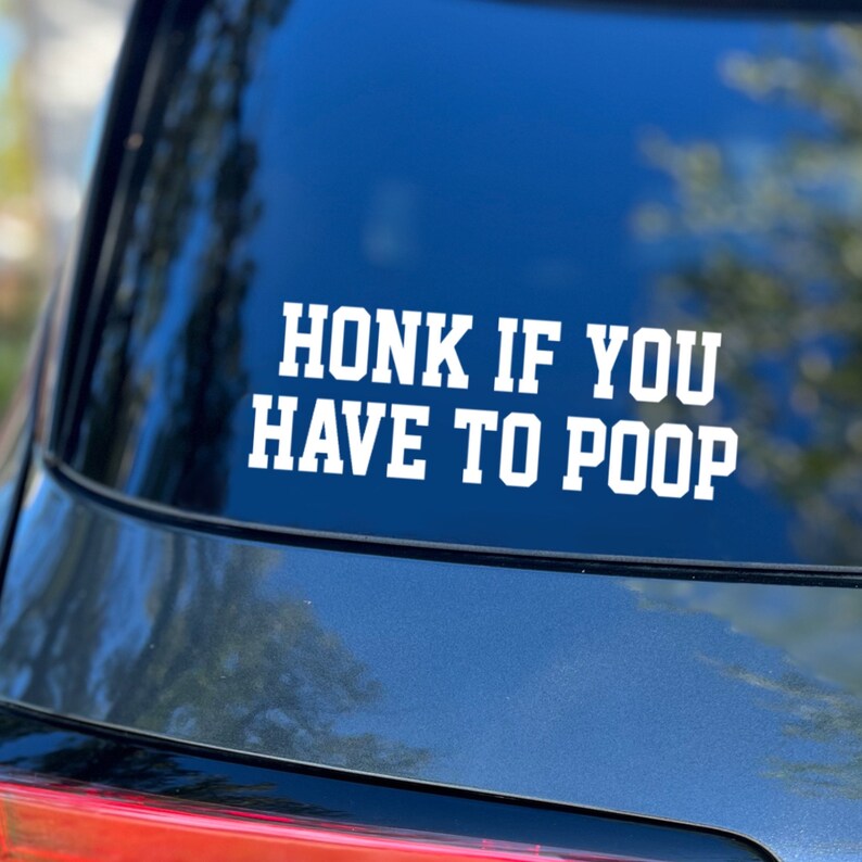 Honk If You Have to Poop Decal, Car Decal, Funny Bumper Sticker, Gift ...