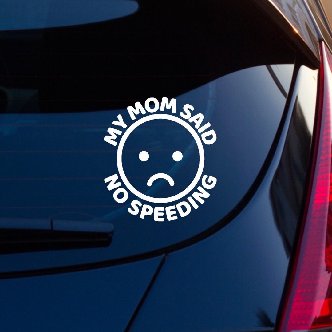 My Mom Said No Speeding Decal Car Decal Funny Bumper - Etsy