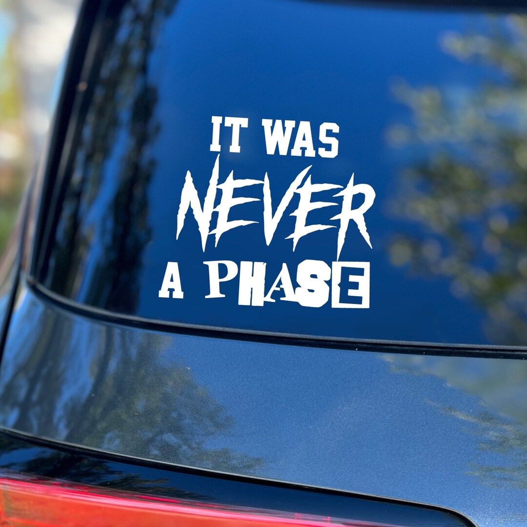 It Was Never a Phase Decal, Car Decal, Laptop Sticker, Emo Sticker ...