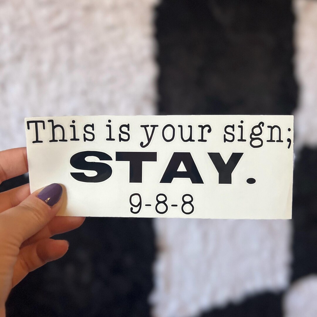 This is Your Sign Stay Decal, Car Decal, Laptop Sticker, Mental Health ...