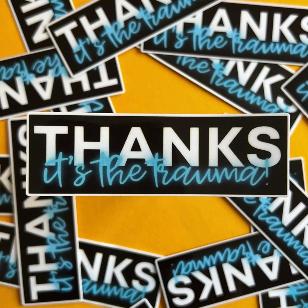 Thanks It’s the Trauma Sticker, Mental Health Sticker, Therapy Sticker ...