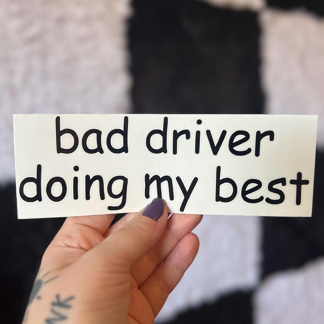 Bad Driver Doing My Best Decal, Car Decal, Teen Gift, Funny Sticker ...