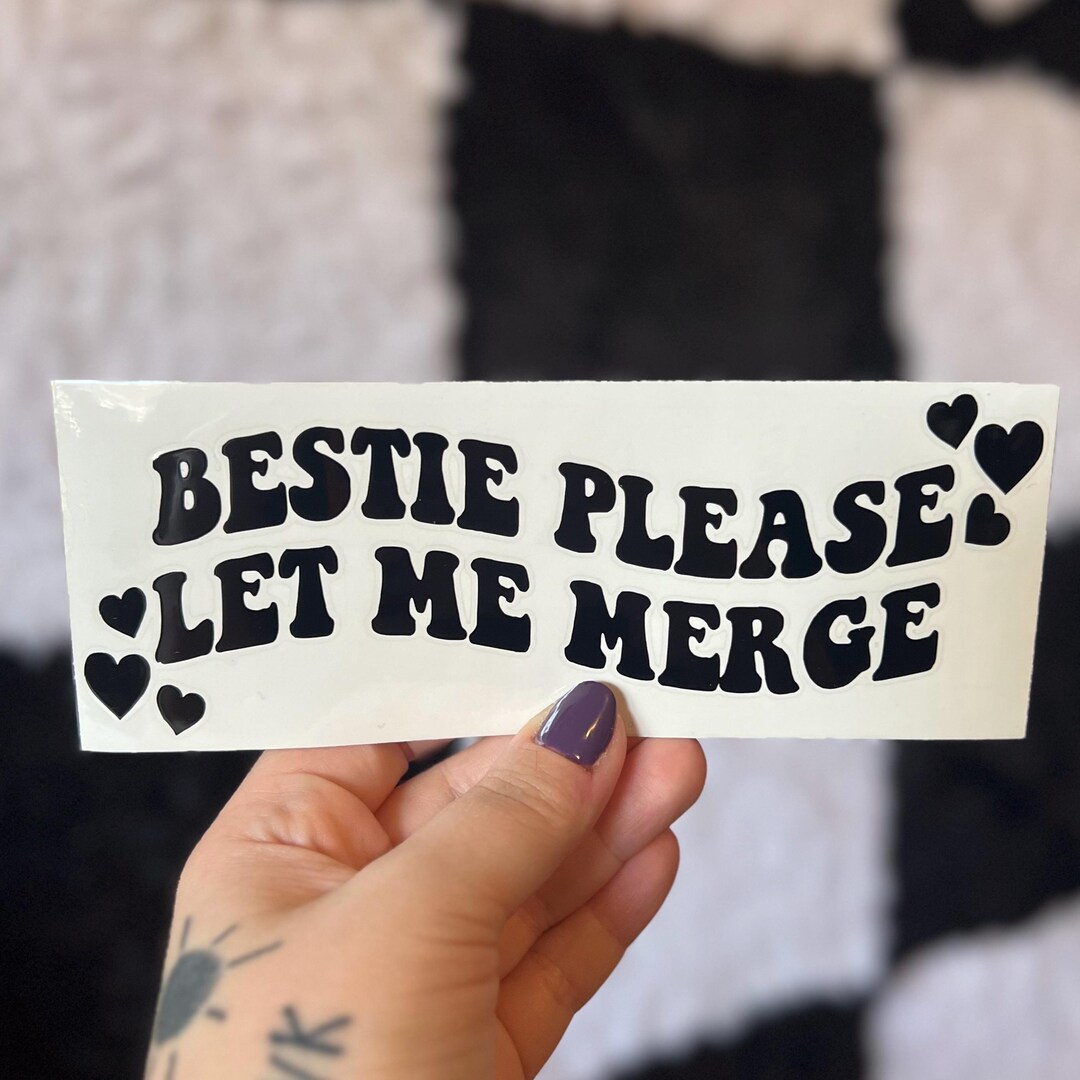 Bestie Please Let Me Merge Decal, Car Decal, Funny Bumper Sticker, New ...