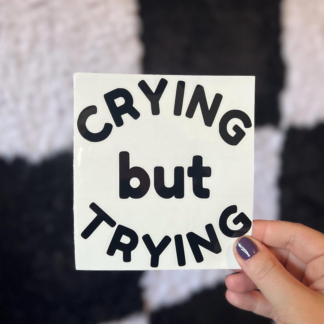 Crying but Trying Decal, Car Decal, Laptop Sticker, Funny Bumper ...