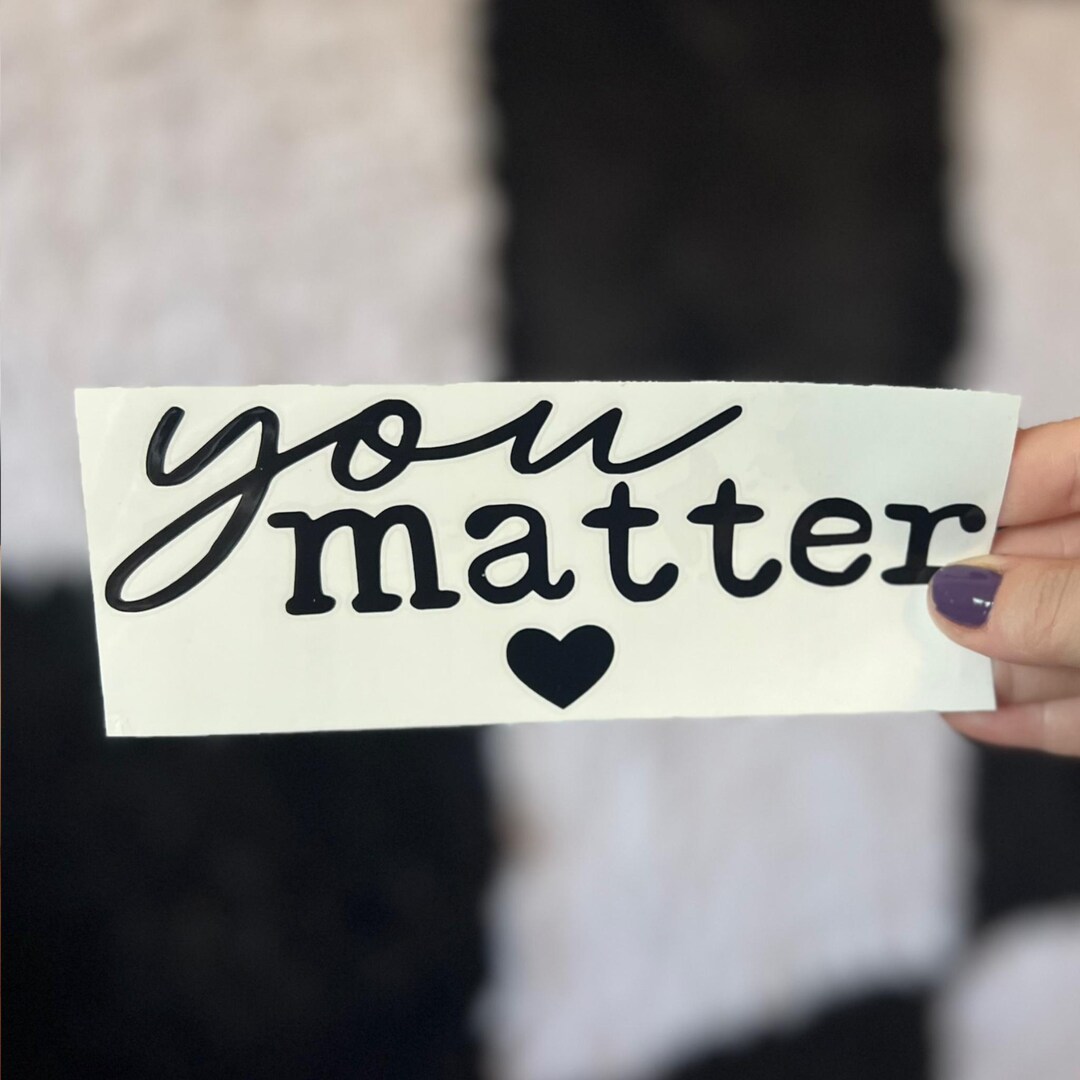 You Matter Decal, Car Decal, Laptop Sticker, Mental Health Decal ...