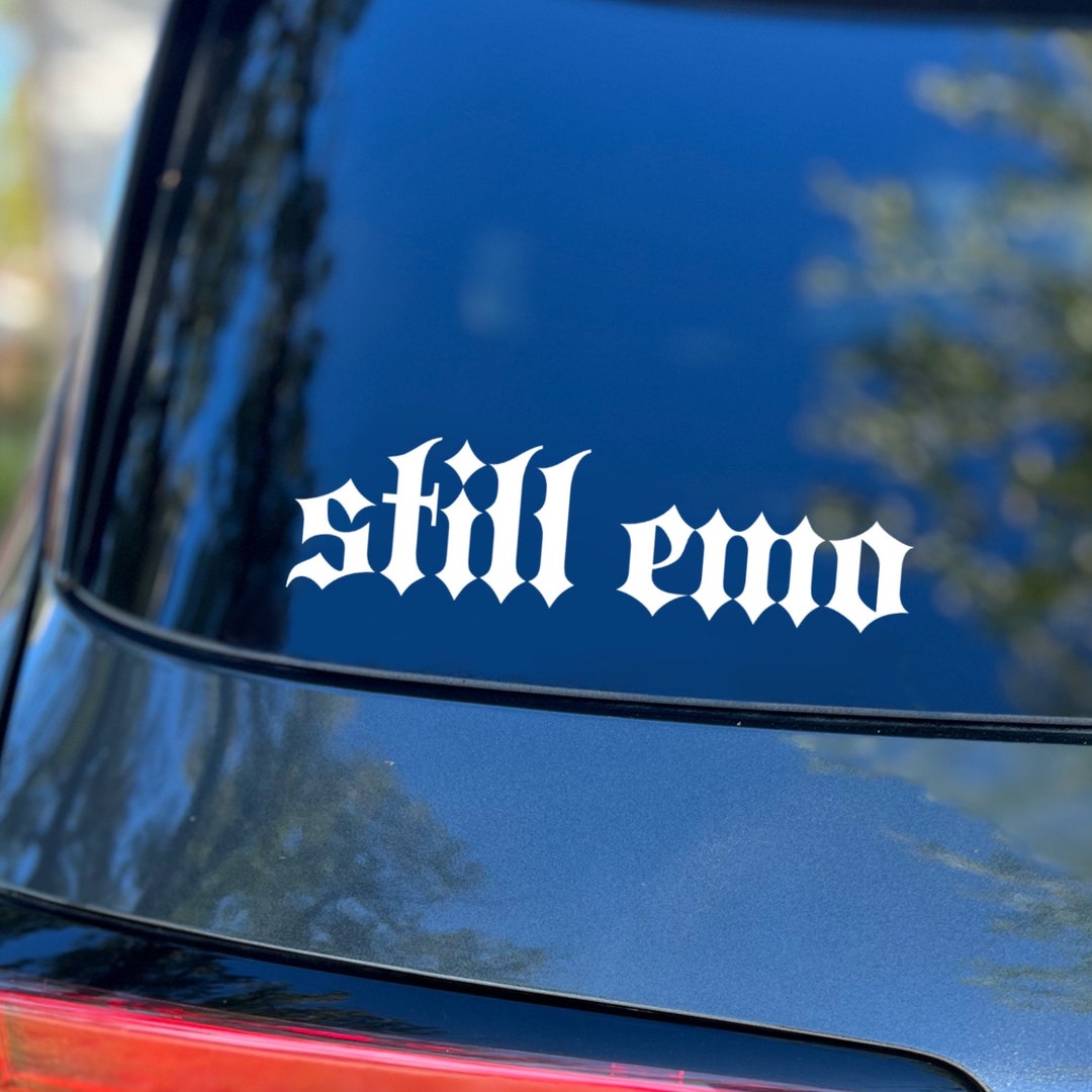 Still Emo Decal, Car Decal, Laptop Sticker, Millennial Sticker, Elder ...