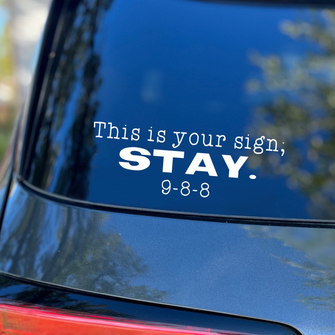 This is Your Sign Stay Decal, Car Decal, Laptop Sticker, Mental Health ...