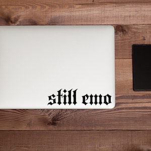 Still Emo Decal, Car Decal, Laptop Sticker, Millennial Sticker, Elder ...