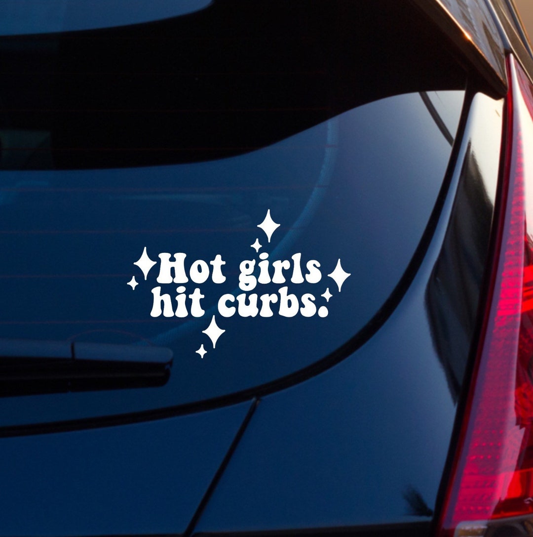 Hot Girls Hit Curbs Decal Car Decal Friend Gift Gifts for - Etsy