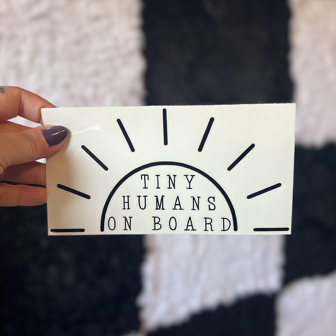 Tiny Humans on Board Decal, Car Decal, Sun Decal, Child Safety Sticker ...