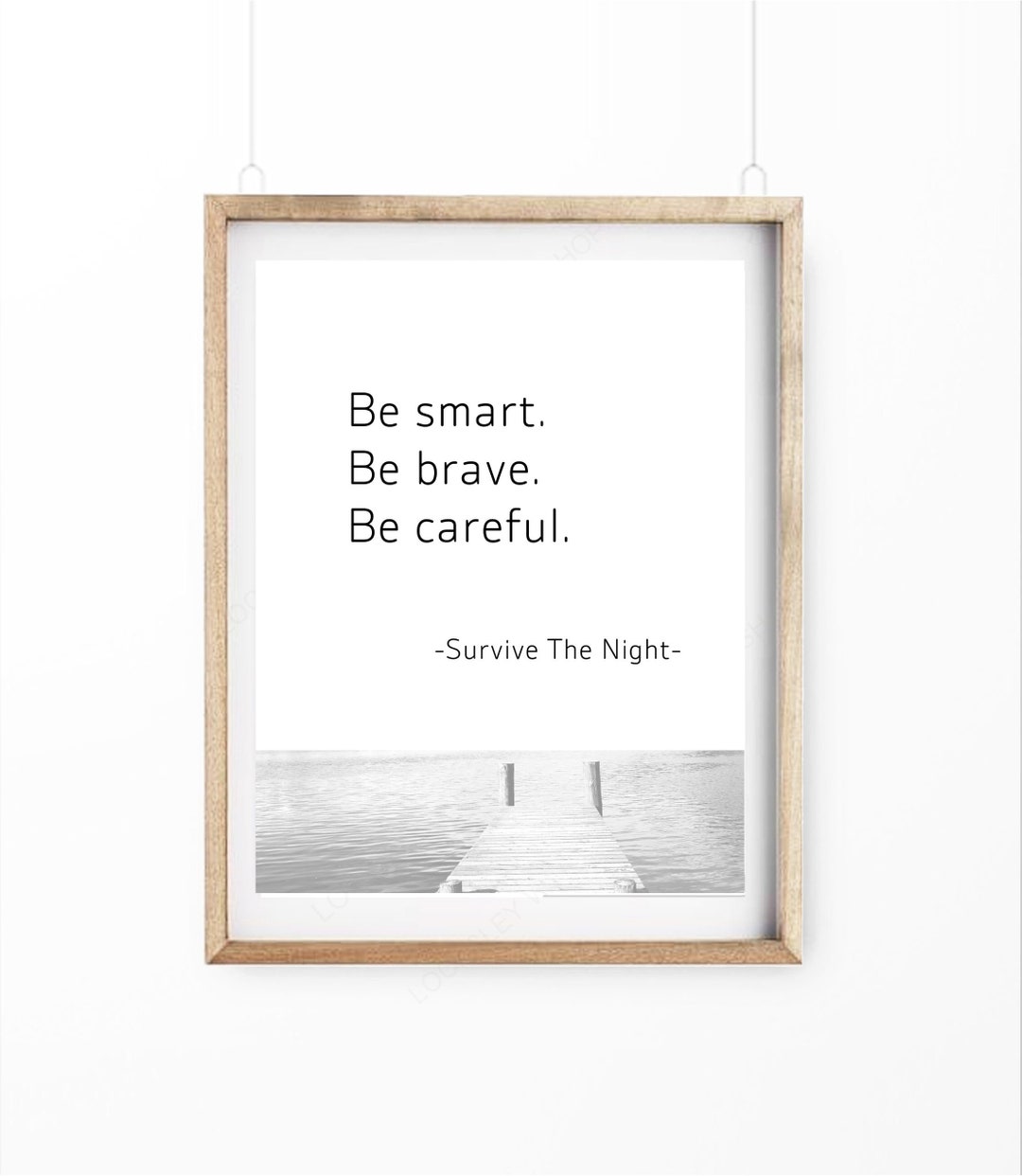 Printable Survive the Night Quote - Be Smart Be Brave Be Careful Quote ...