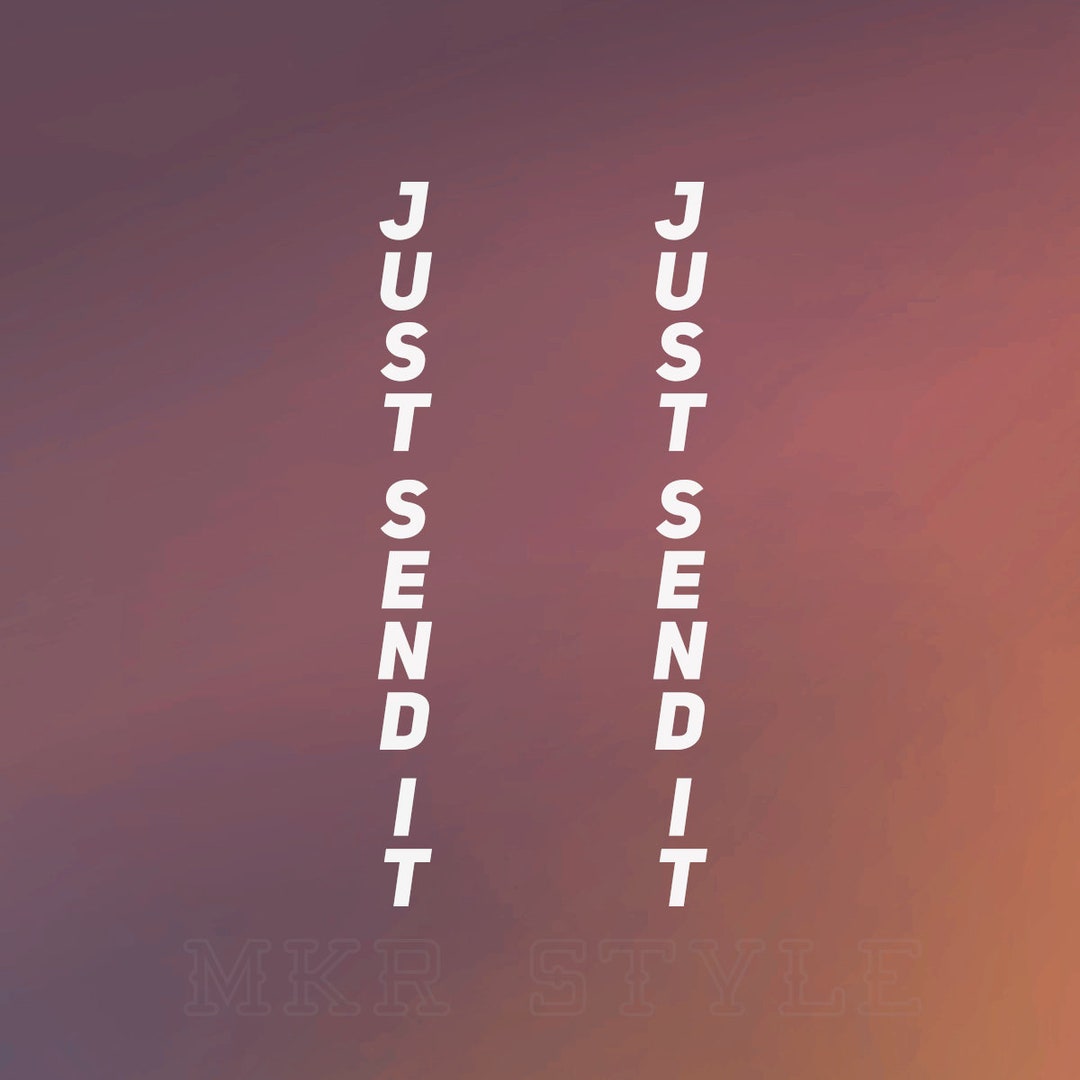 Just Send It Decals (vertical) - Pair of Vinyl Stickers (2) - Choose ...