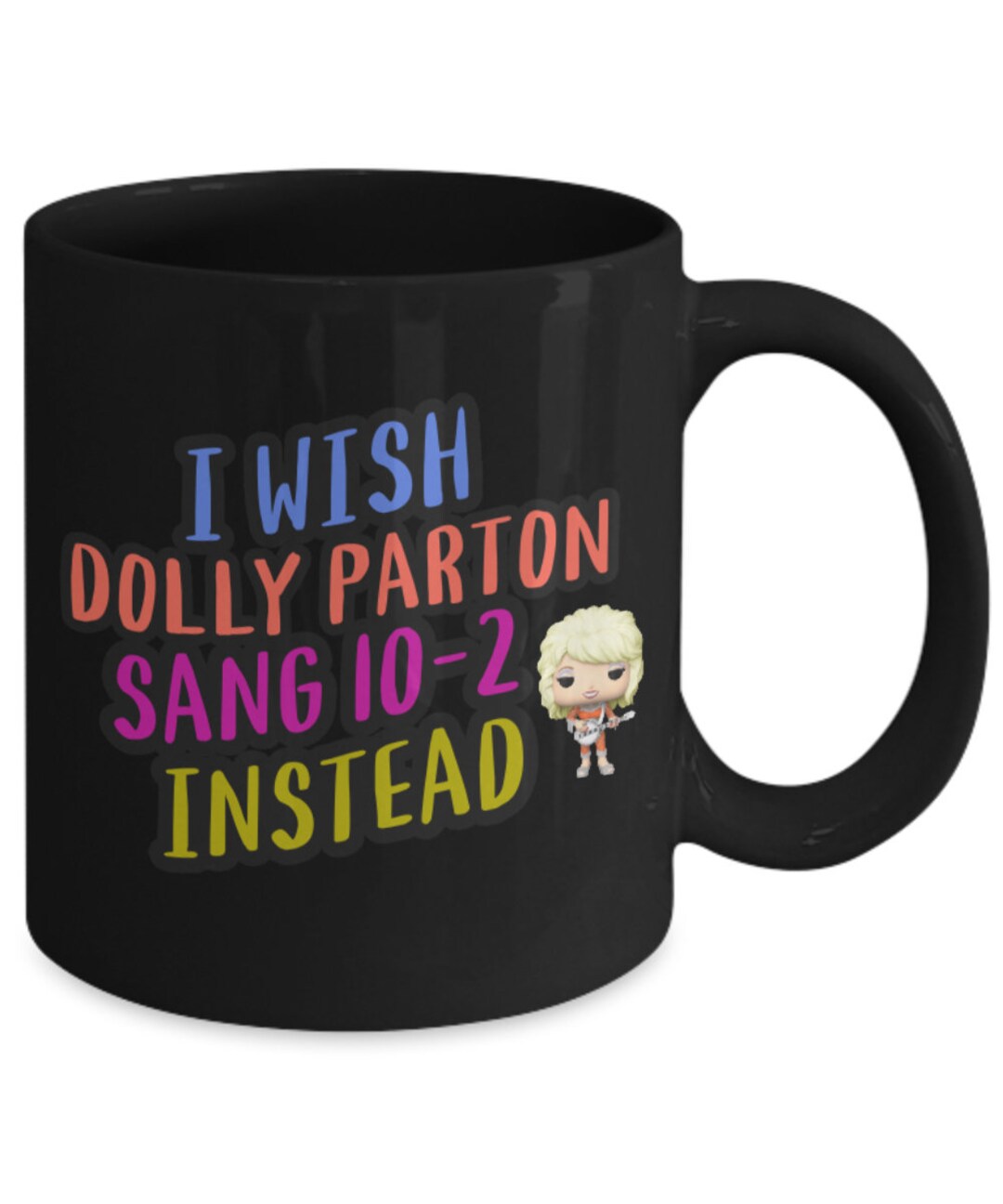 I Wish Dolly Parton Sang 10-2 Instead Mug - Etsy