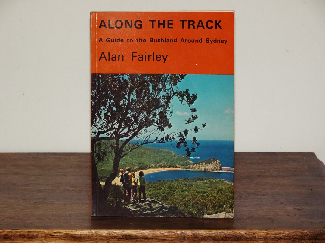 Bushwalking Around Sydney - 1974 Along the Track. A Guide to the ...