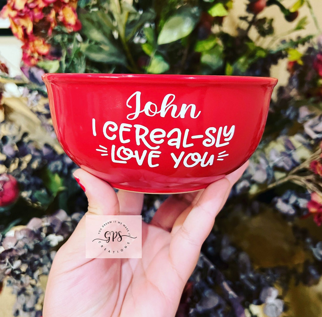 Personalized Cereal Bowl, Valentines Day Gift, I Cereal-sly Love You ...