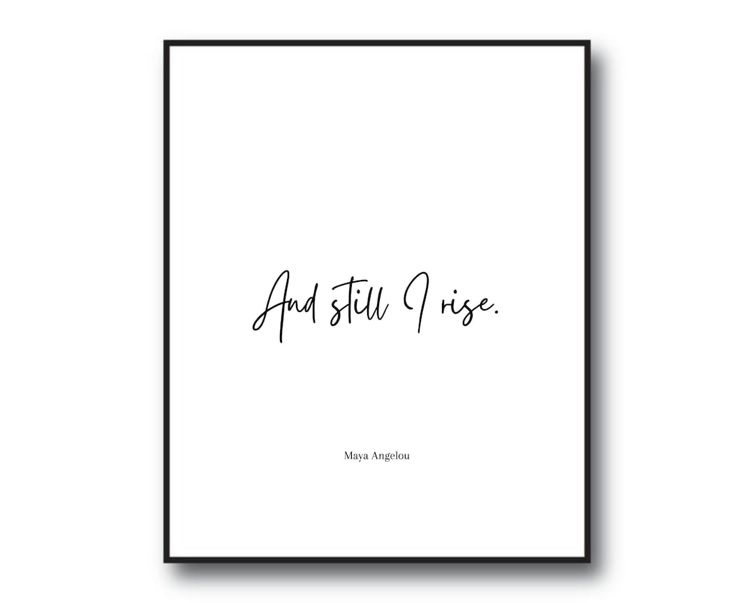 Maya Angelou Quote, Maya Angelou Wall Art, Motivational Quote, Literary ...