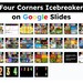 Ice Breaker Four Corners- Google Slides for Google Classroom or ...